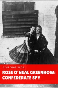 Rose O'Neal Greenhow: Confederate Spy - CIVIL WAR SAGA