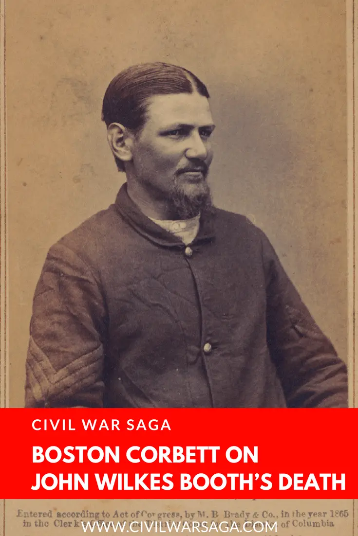 Boston Corbett on John Wilkes Booth's Death - CIVIL WAR SAGA